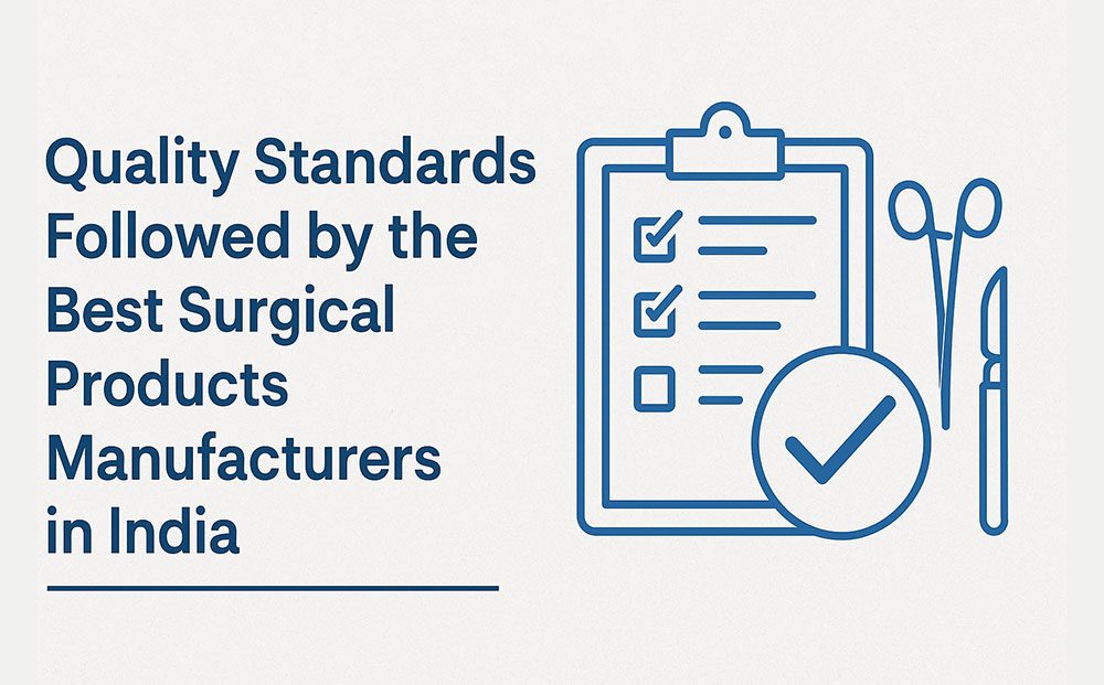 Why Indian Surgical Product Manufacturers Lead in Quality